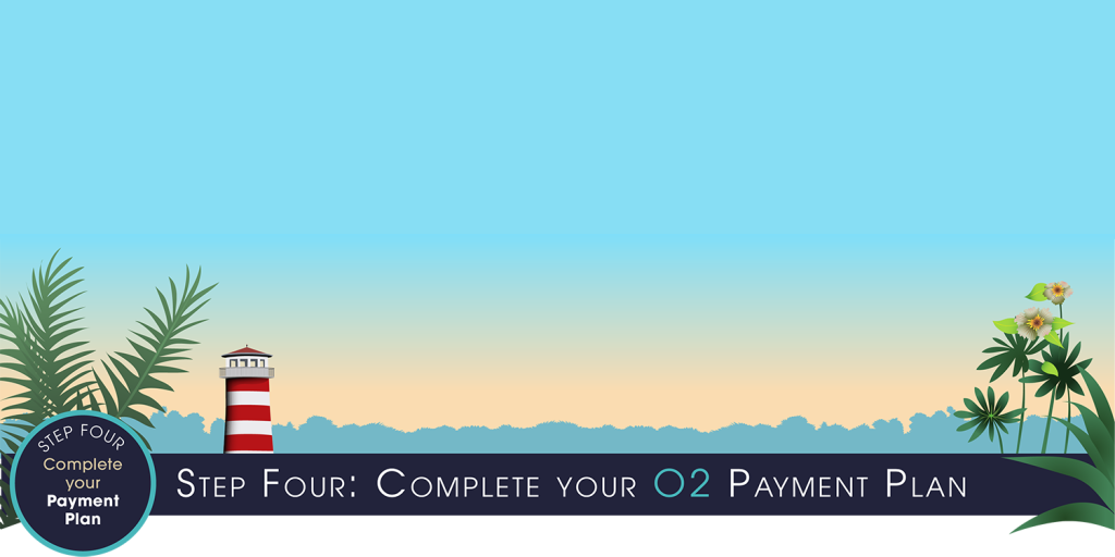 TheO2Resort | Step Four complete your O2 payment plan